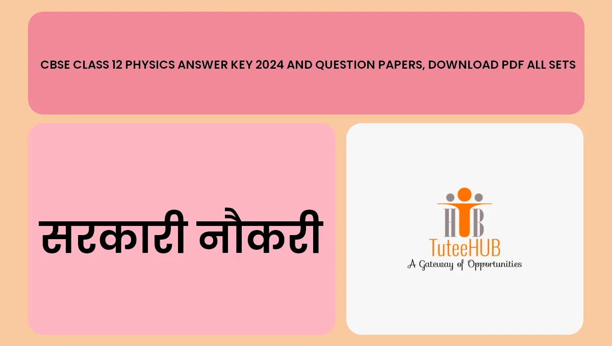 CBSE Class 12 Physics Answer Key 2024 and Question Papers, Download PDF ...