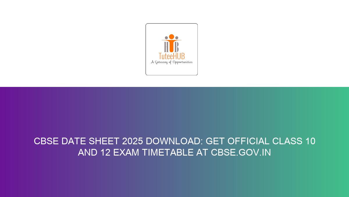 Jobs-location For CBSE Date Sheet 2025 Download: Get Official Class 10 ...