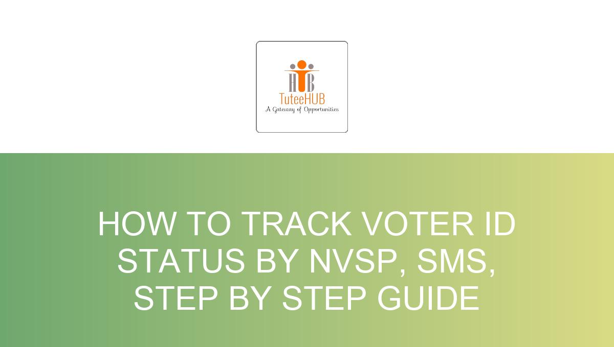 Admissions-location For How to Track Voter ID Status by NVSP, SMS, Step ...