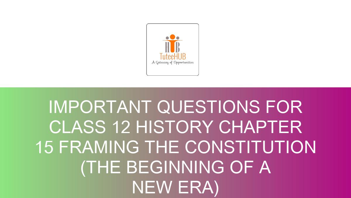 Results For Important Questions for Class 12 History Chapter 15 Framing ...