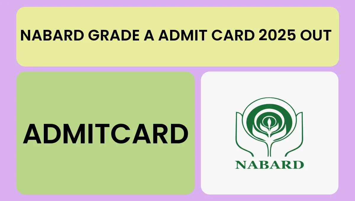 Summary For NABARD Grade A Admit Card 2025 Out