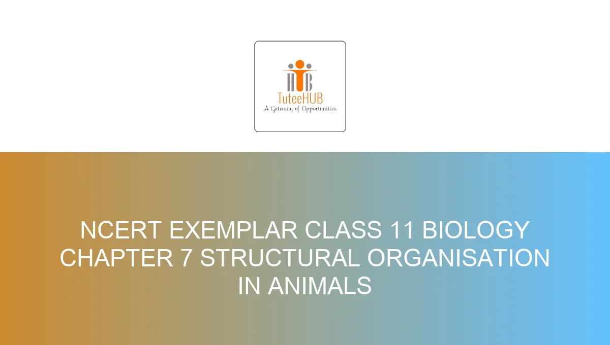 Dates For NCERT Exemplar Class 11 Biology Chapter 7 Structural ...