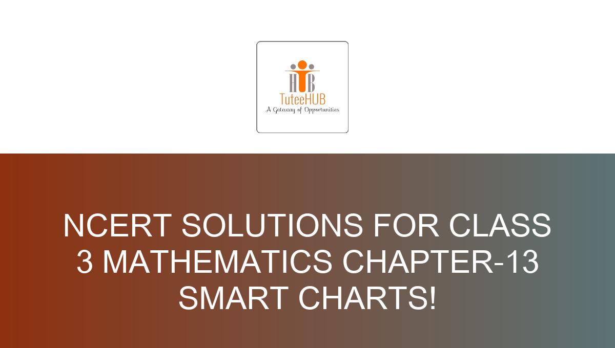 Dates For NCERT Solutions for Class 3 Mathematics Chapter-13 Smart Charts!