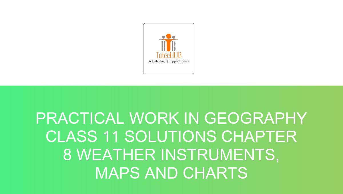 Cutoff For Practical Work in Geography Class 11 Solutions Chapter 8 ...