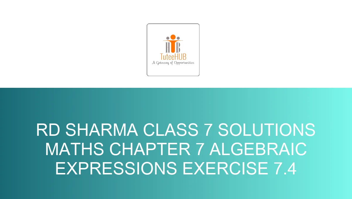Summary For RD Sharma Class 7 Solutions Maths Chapter 7 Algebraic ...