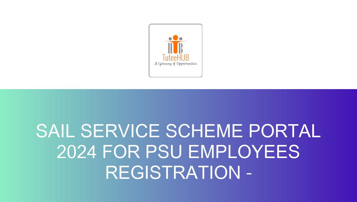Admissions-location For SAIL Service Scheme Portal 2024 For PSU ...
