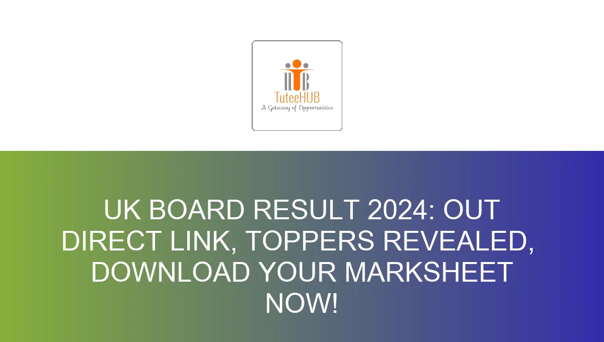 Eligibility For UK Board Result 2024: OUT Direct Link, Toppers Revealed ...
